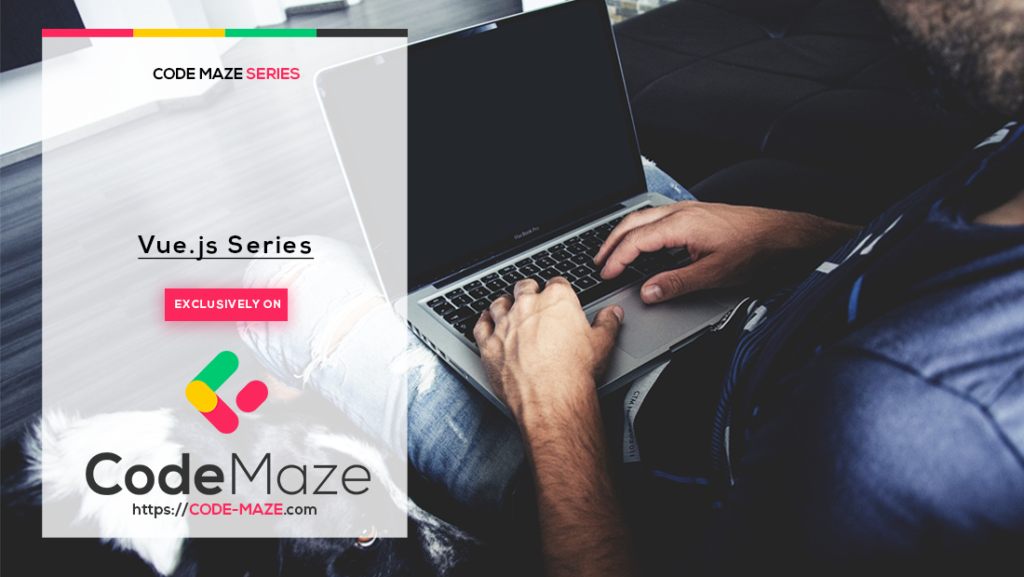 Vue Js Tutorial Consuming Core Web Api Code Maze